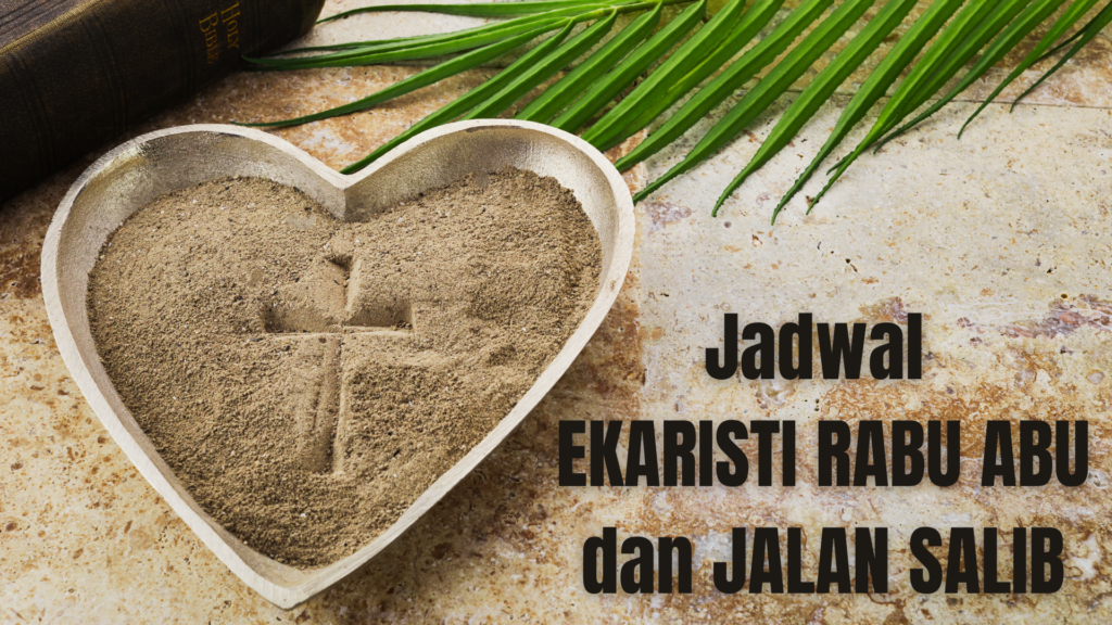 Jadwal Ekaristi Rabu Abu dan Jalan Salib 2025 - KONGREGASI SUSTER ...